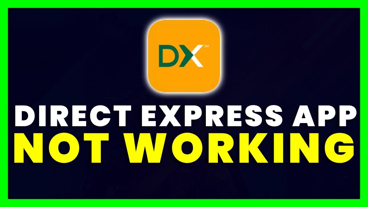 Direct Express Mobile App Not Working: How to Fix Direct Express Mobile App Not Working