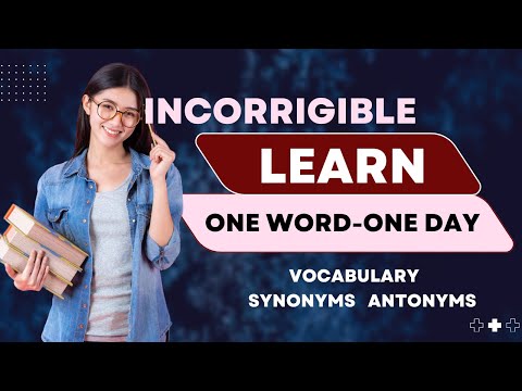 Use and Meaning of word "INCORRIGIBLE" | English Vocabulary | Learn English Everyday || Tutor Mentor
