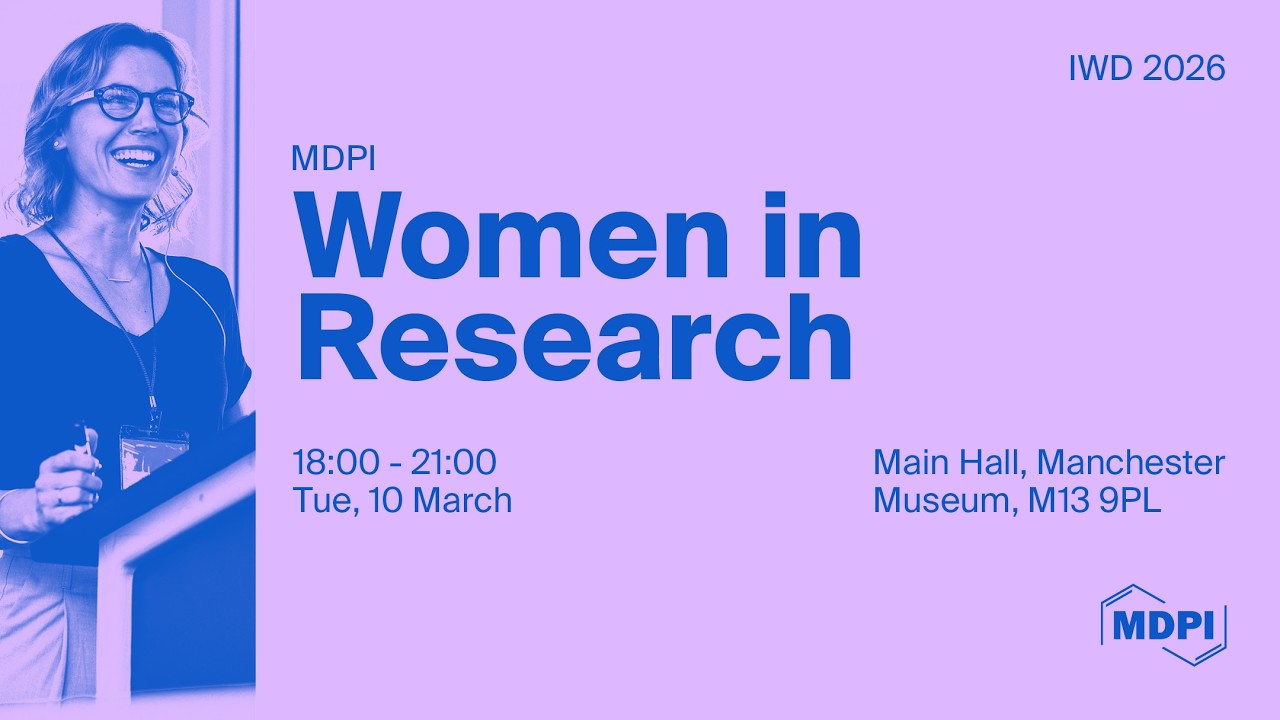 International Women's Day 2026 - The Full MDPI Women In Research Event Panel