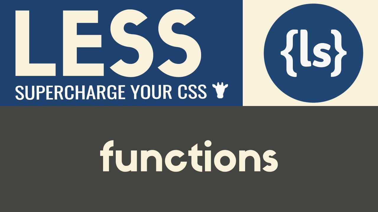Functions | Less | Tutorial 9