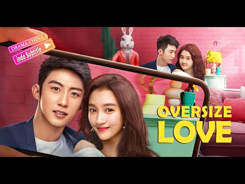 【INDO SUB】Dongeng cinta! Pria tampan jatuh cinta pada gadis gemuk!|Oversize Love|Drama China