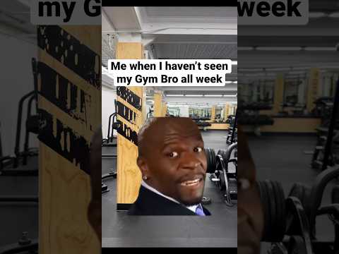 When you miss your Gym Bro