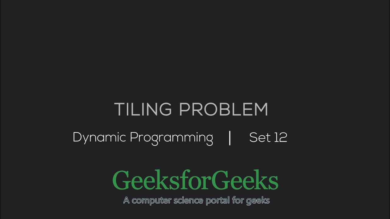 Tiling Problem (Visualisation) | GeeksforGeeks
