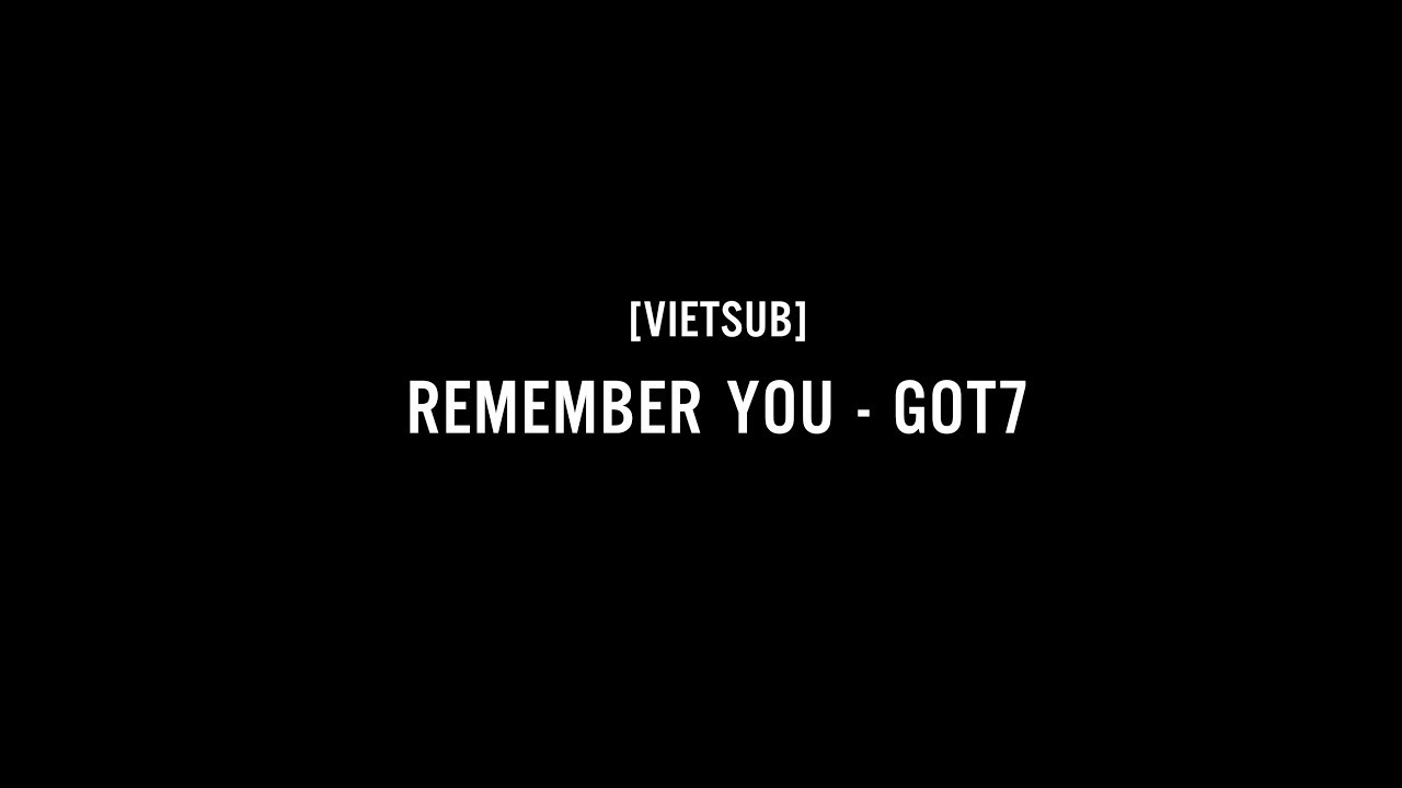 [VIETSUB/LIVE] Remember You - GOT7