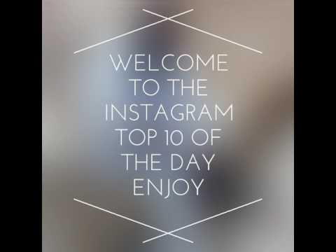 Welcome to the instagram top 10 of the day Enjoy