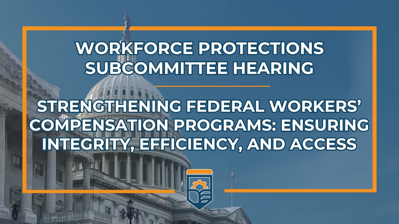 Strengthening Federal Workers’ Compensation Programs: Ensuring Integrity, Efficiency, and Access