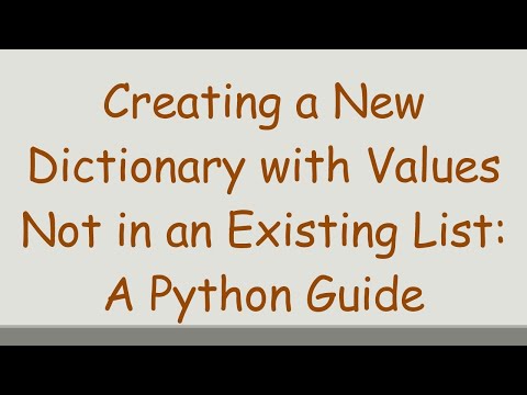 Creating a New Dictionary with Values Not in an Existing List: A Python Guide