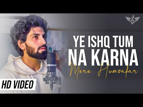 Ye Ishq Tum Na Karna Unplugged | Mere Humsafar | Lakshay R Kapoor | Farhan Saeed