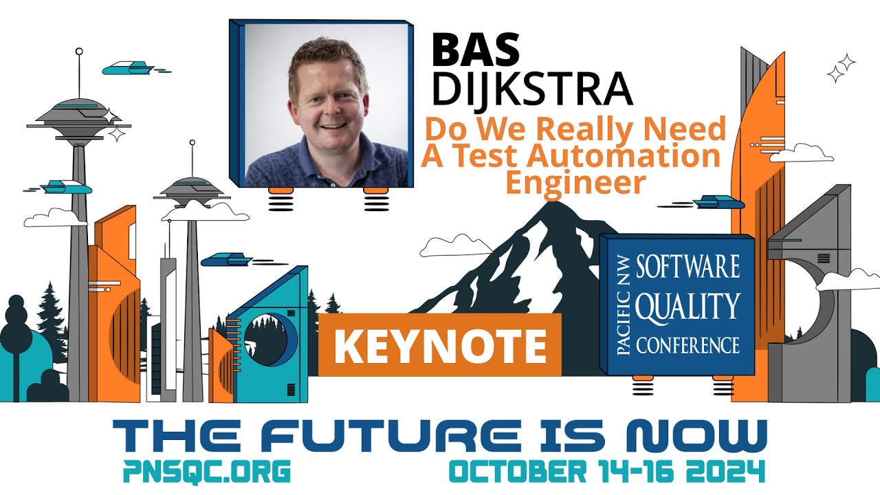 Bas Dijkstra: Do We Really Need A Test Automation Engineer?