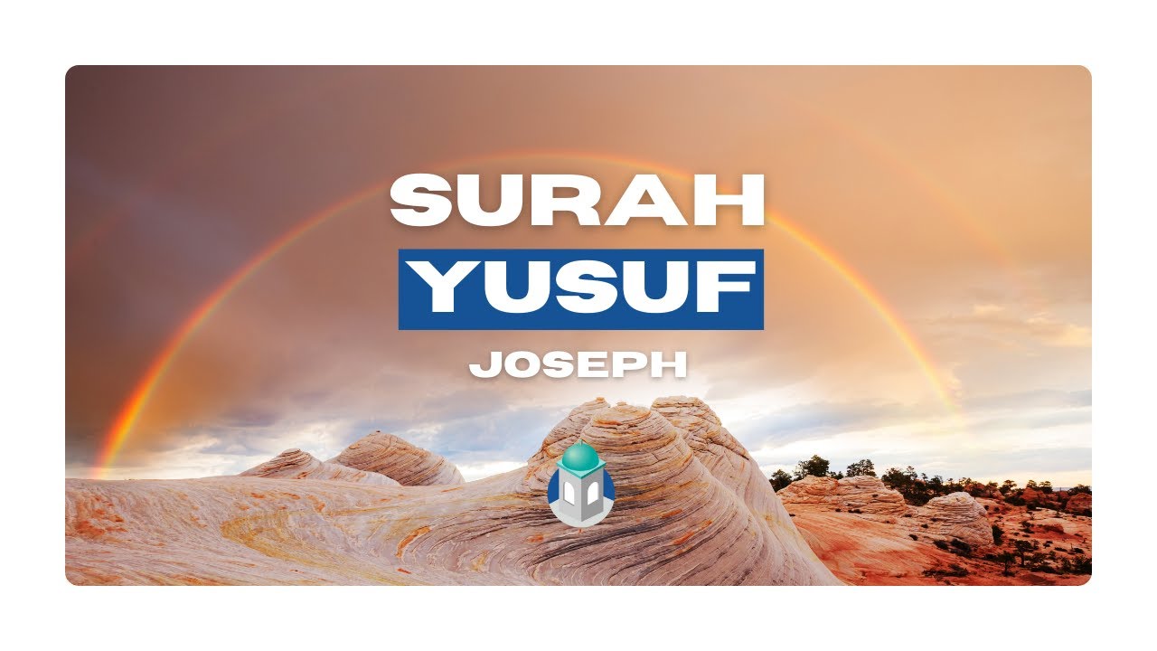Surah Yusuf Joseph Recited by Sheikh Mishary Rashid Al Afasy