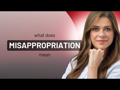 Misappropriation | meaning of MISAPPROPRIATION
