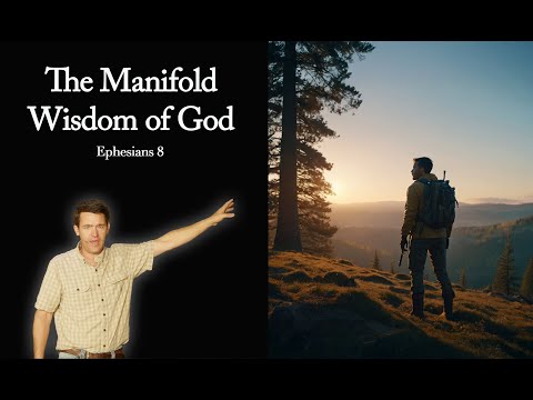 The Manifold Wisdom of God - Ephesians 8