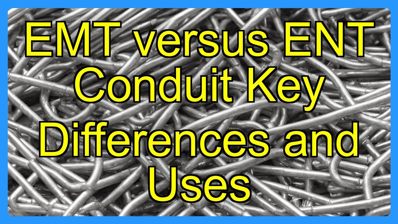 EMT versus ENT Conduit Key Differences and Uses