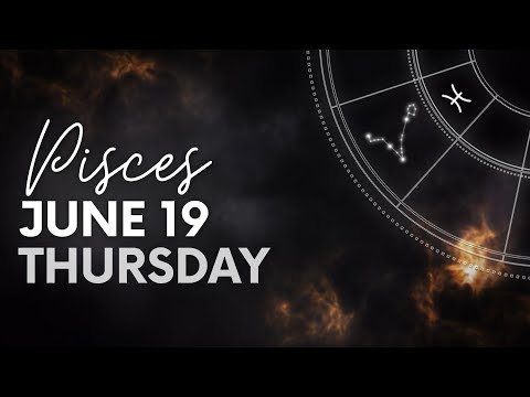 Pisces - Today Horoscope - June 19, 2025