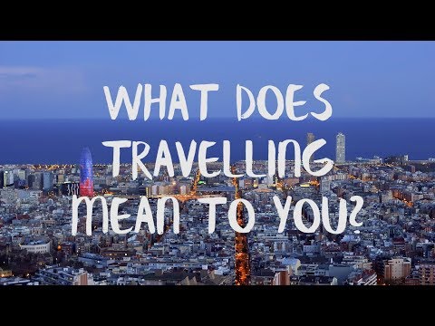 What does travelling mean to you?