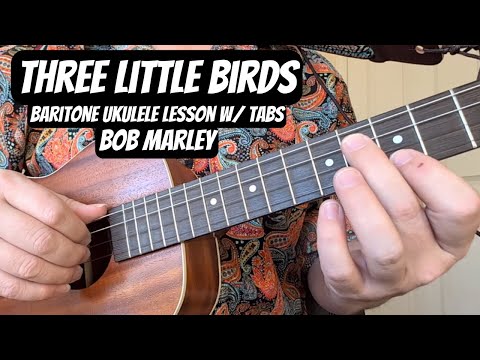 "THREE LITTLE BIRDS" Baritone Ukulele Lesson w/ Tab BOB MARLEY