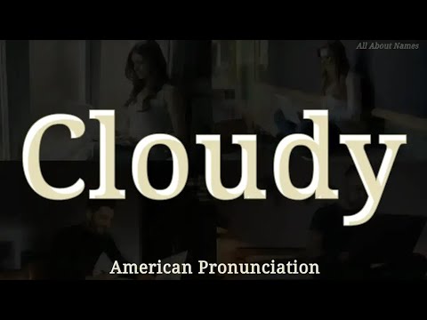 Cloudy: American Pronunciation, Meaning, and Usage in Sentences