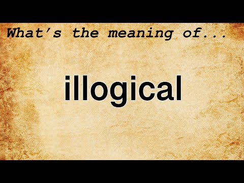 Illogical Meaning : Definition of Illogical