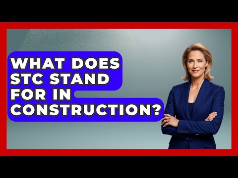What Does STC Stand For In Construction? - Civil Engineering Explained