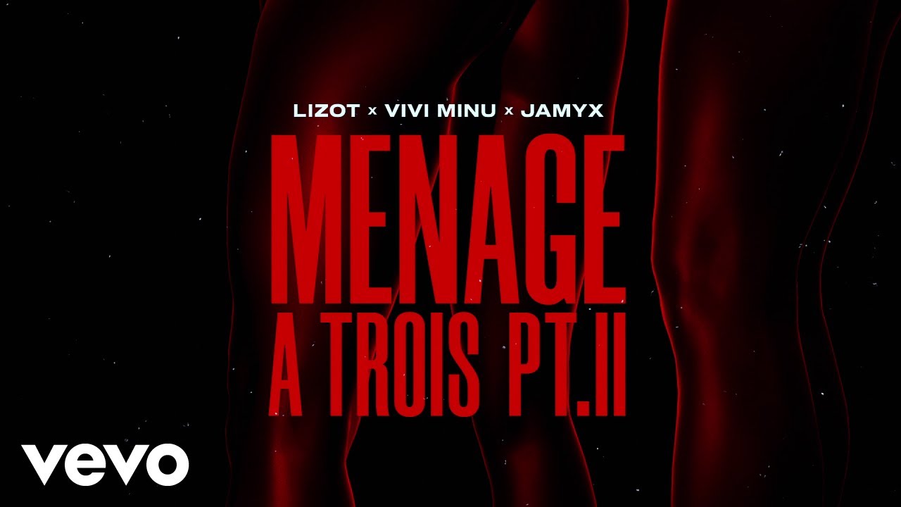 LIZOT, Vivi Minu, JAMYX - Menage A Trois Pt. II (Lyric Video)