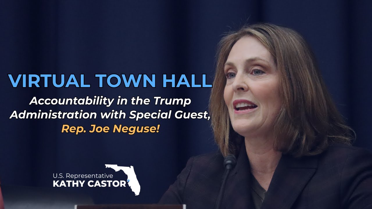 Rep. Castor Virtual Town Hall Feat. Rep. Joe Neguse: Accountability & Litigation Update