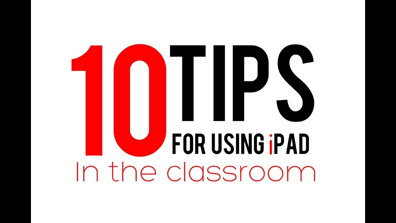 10 Tips for using iPad in the classroom