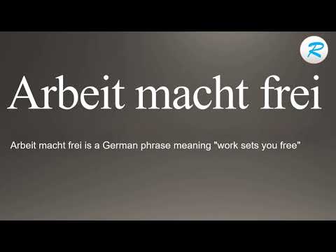 How to pronounce Arbeit macht frei