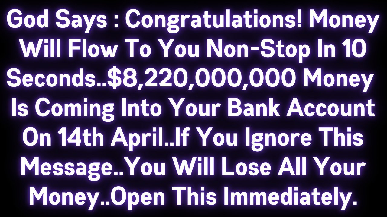 🙏 GOD SAYS : CONGRATULATIONS! MONEY WILL FLOW TO YOU NON-STOP IN 10 SECONDS..OPEN THIS IMMEDIATELY..