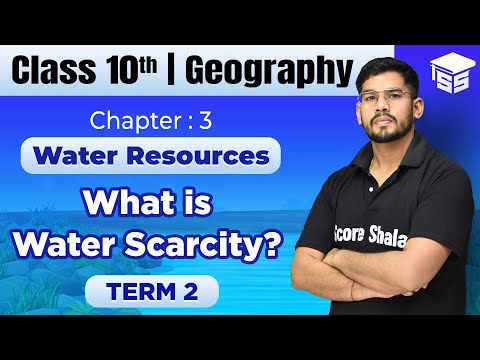 Class 10 Geography | What is Water Scarcity? | Chapter 3 Water Resources