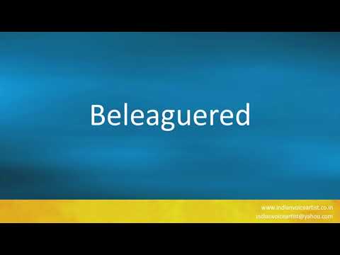 How to pronounce "Beleaguered".