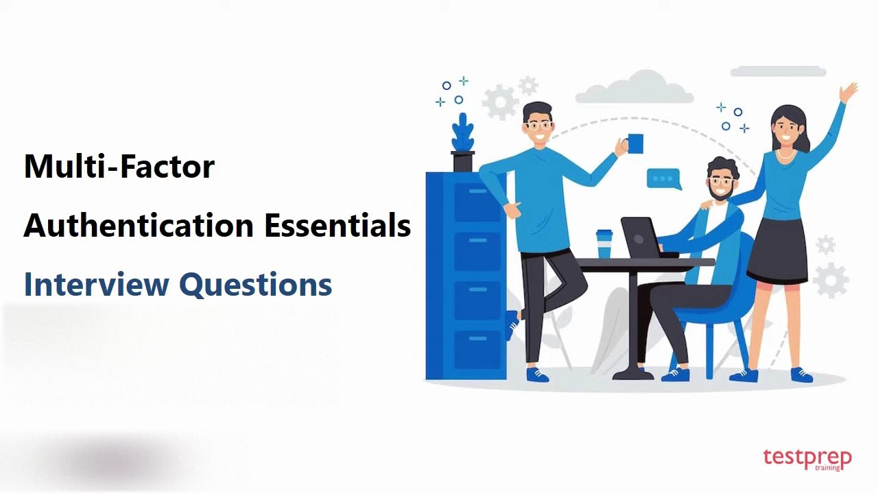 Multi Factor Authentication Essentials: Interview Questions