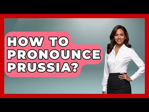 How To Pronounce Prussia? - Germany Made Simple