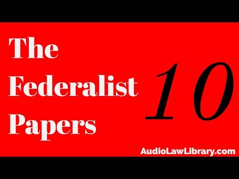 Federalist Papers - #10 The Union as a Safeguard Against Domestic Faction & Insurrection (Audiobook)