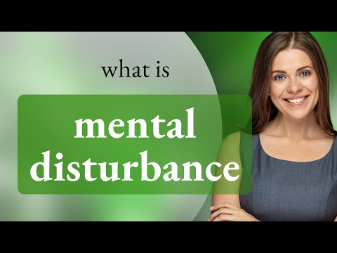 Mental disturbance • what is MENTAL DISTURBANCE meaning