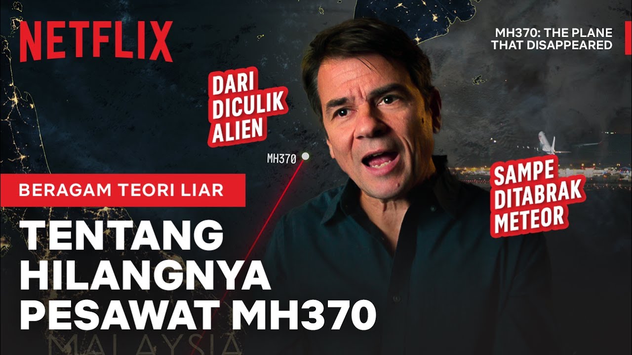 Sinopsis Serial Netflix Dokumenter MH370: The Plane That Disappeared ...