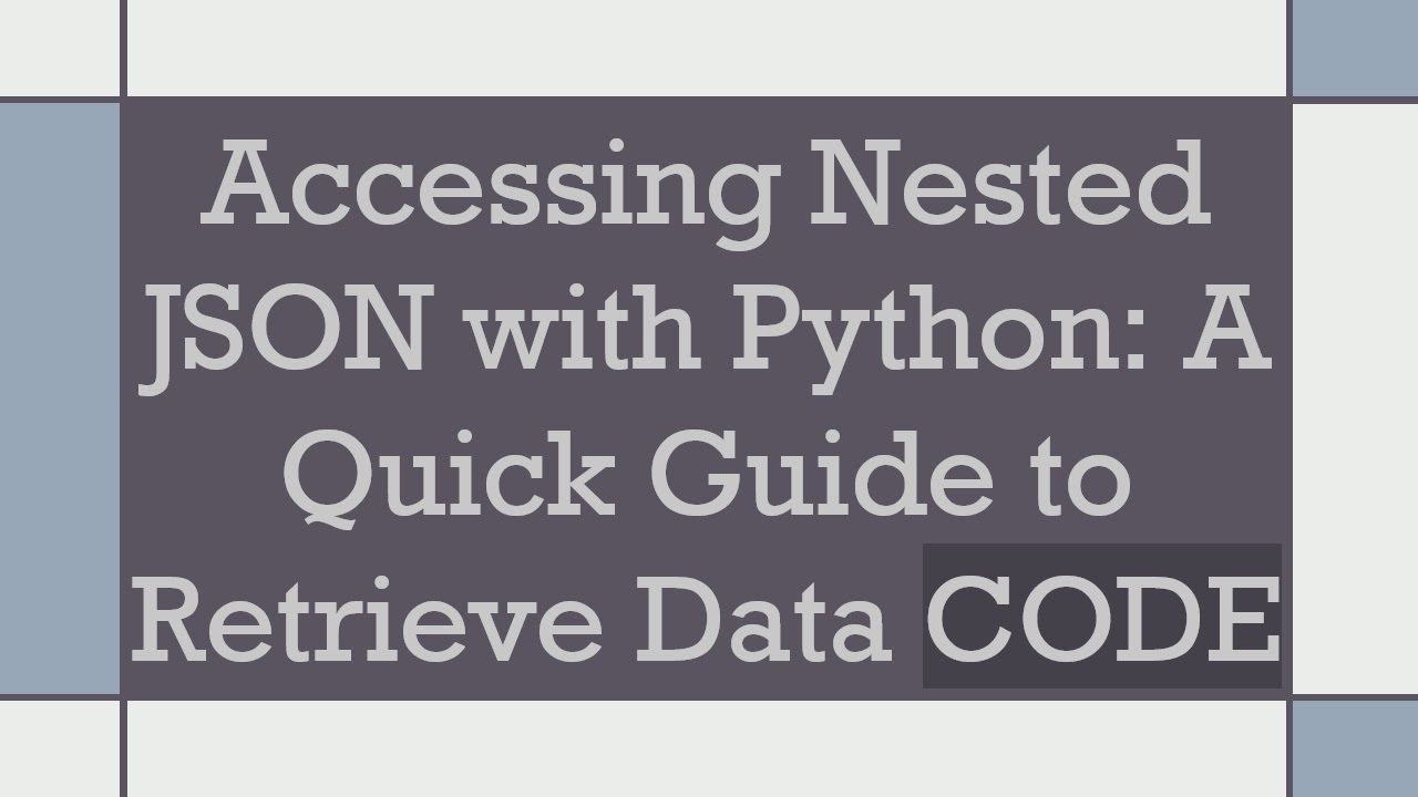Accessing Nested JSON with Python: A Quick Guide to Retrieve Data CODE