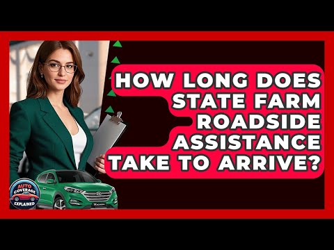 How Long Does State Farm Roadside Assistance Take To Arrive? - Auto Coverage Explained