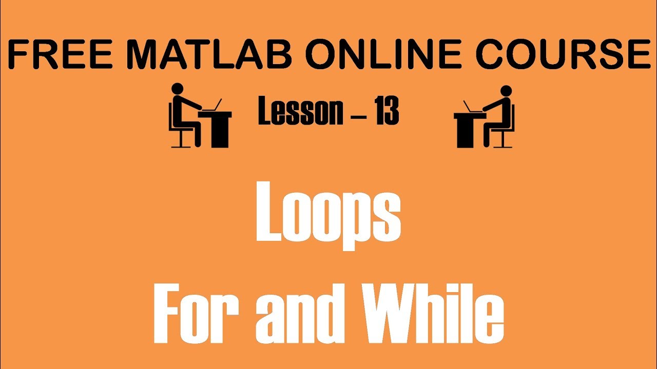 Loops For and While - Lesson 13 | Free MATLAB online course 🔥