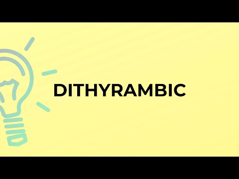 What is the meaning of the word DITHYRAMBIC?