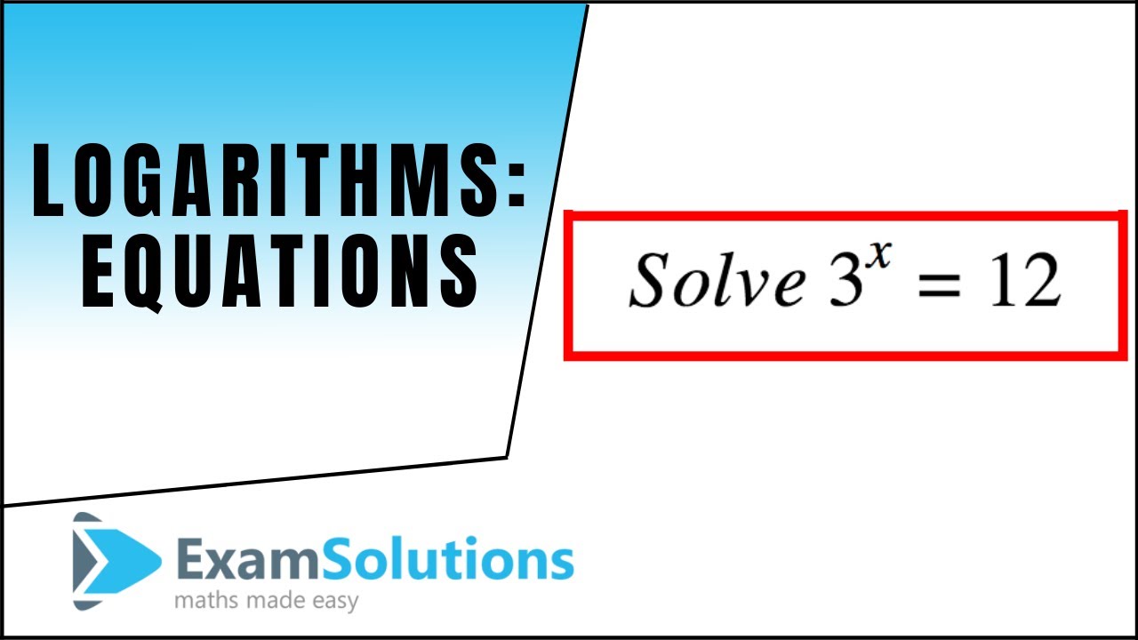 Logarithms : Equations 1 : ExamSolutions