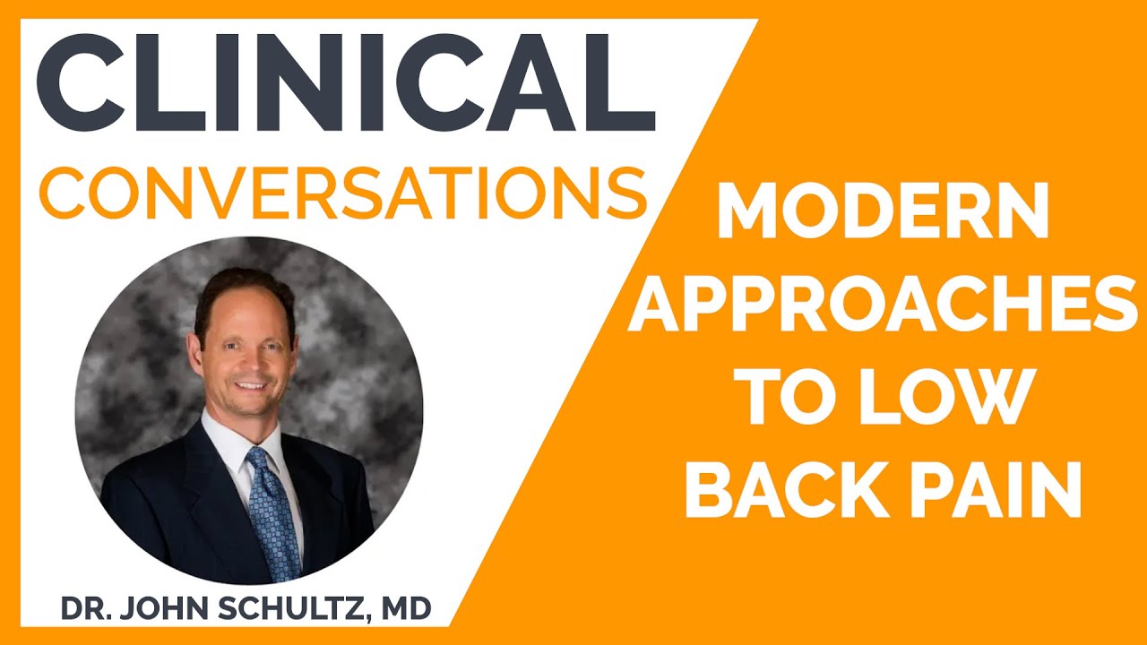 Clinical Conversations | Modern Approaches to Low Back Pain with Dr. John Schultz, MD
