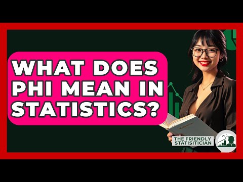 What Does PHI Mean In Statistics? - The Friendly Statistician
