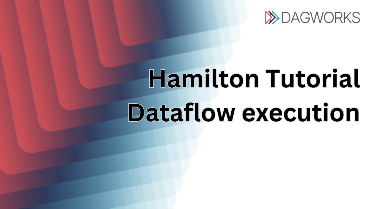 Hamilton Tutorial: Dataflow execution