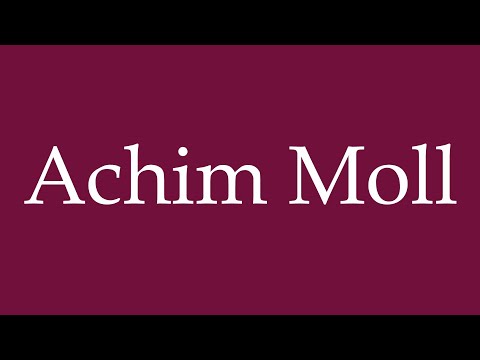 How to Pronounce ''Achim Moll'' Correctly in German