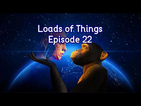 Cell To Singularity |Loads of Things| Episode 22