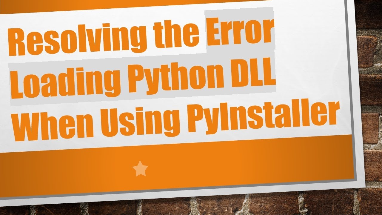 Resolving the Error Loading Python DLL When Using PyInstaller