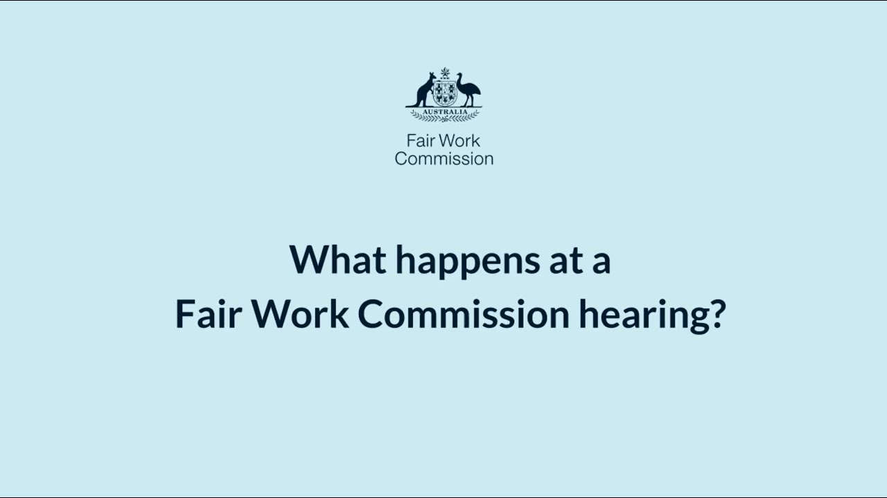 What happens at a Fair Work Commission hearing