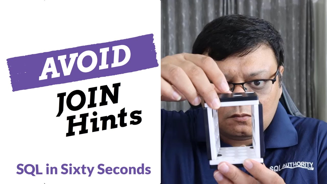 Avoid Join Hints - SQL in Sixty Seconds 172