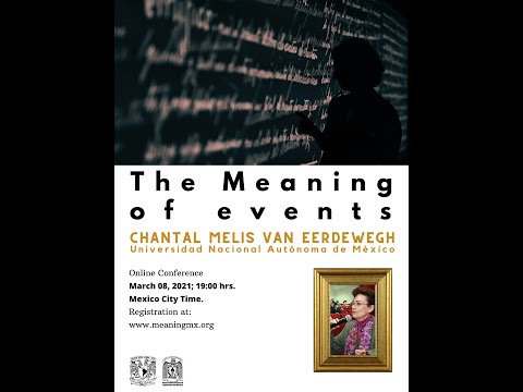 Chantal Melis Van Eerdewegh (UNAM): The Meaning of Events