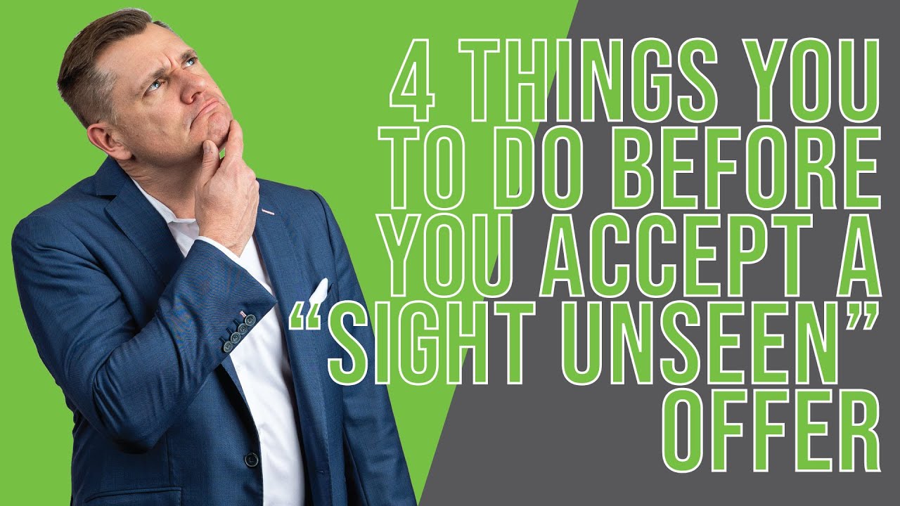 Sight Unseen Offers are risky. Four things sellers need to do before accepting!!